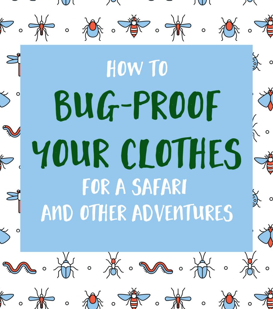 How to Bug-Proof Your Clothes for Safaris and Other Adventures ...