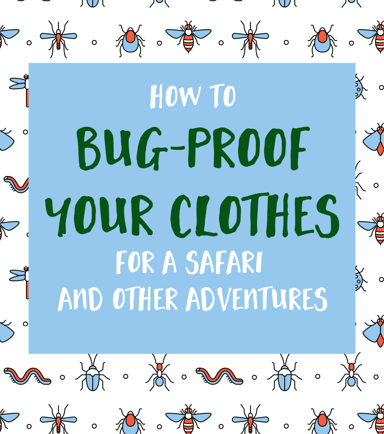 How to Bug-Proof Your Clothes for Safaris and Other Adventures ...
